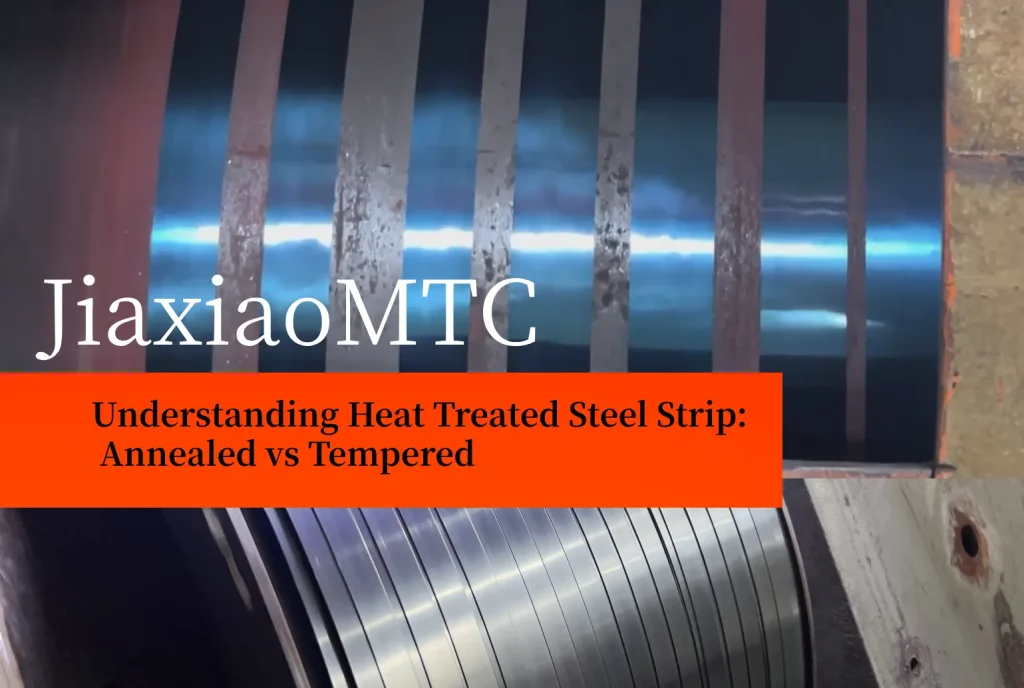 Understanding Heat Treated Steel Strip: Annealed vs Tempered - JiaXiao ...